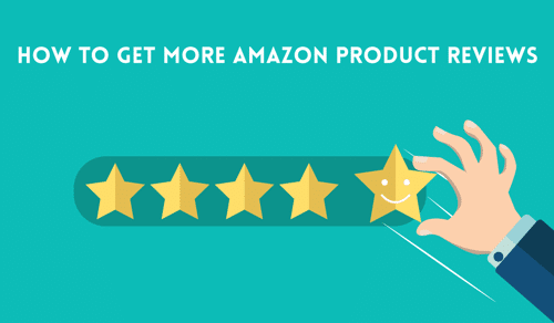 How to get reviews on Amazon legally and fast - SellerApp